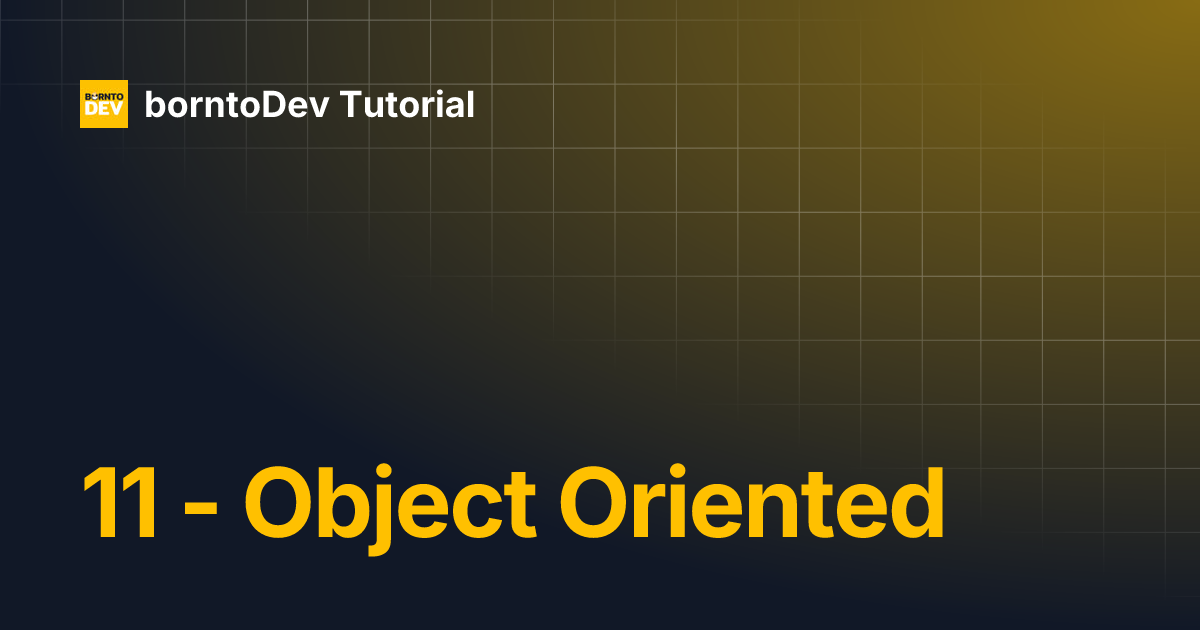 11 - Object Oriented | borntoDev Tutorial