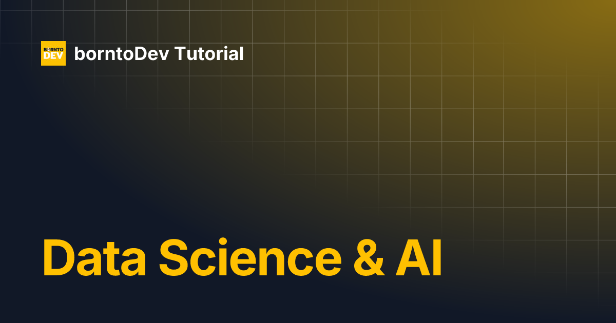 Data Science & AI | borntoDev Tutorial