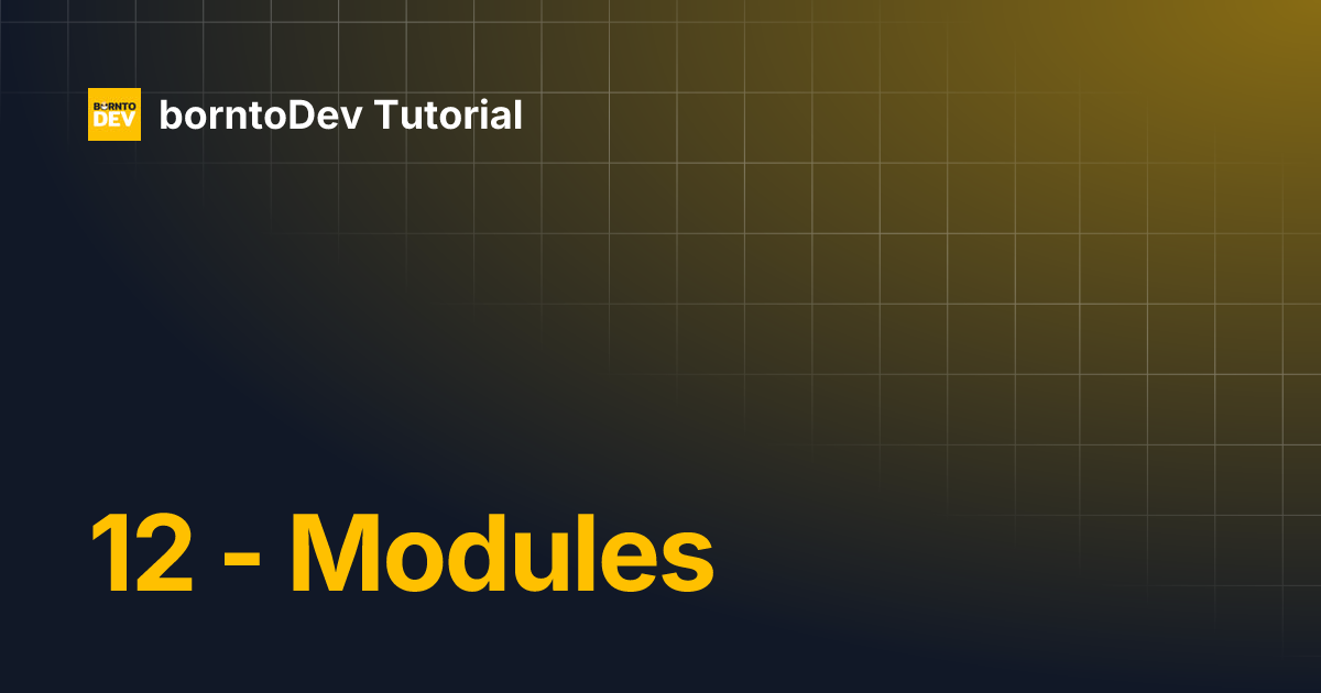 12 - Modules | borntoDev Tutorial